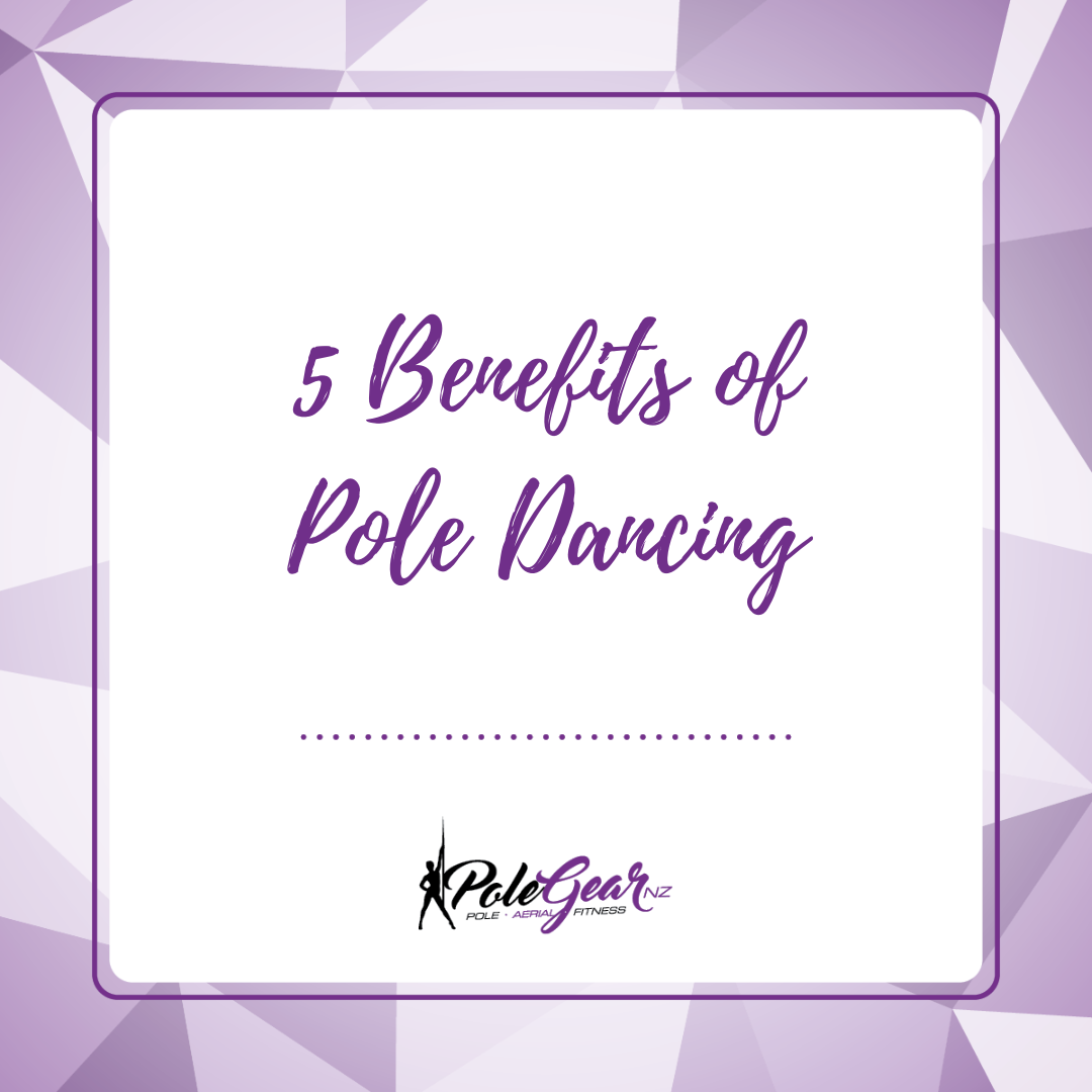 5 Benefits of Pole Dancing – PoleGearNZ